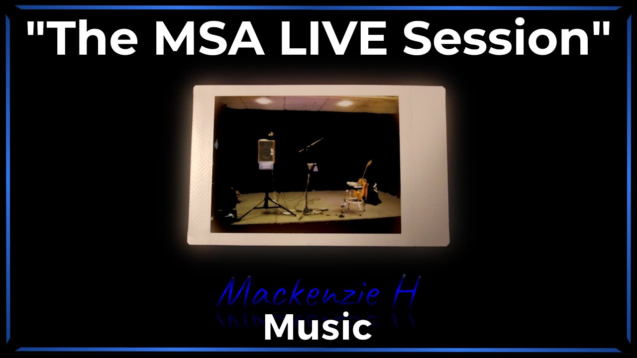 The MSA LIVE Session - Mackenzie H Music - YouTube