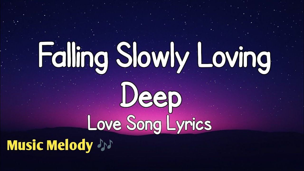 Falling Slowly Loving Deep - Romantic Love Song (Lyrics) 😚 - YouTube