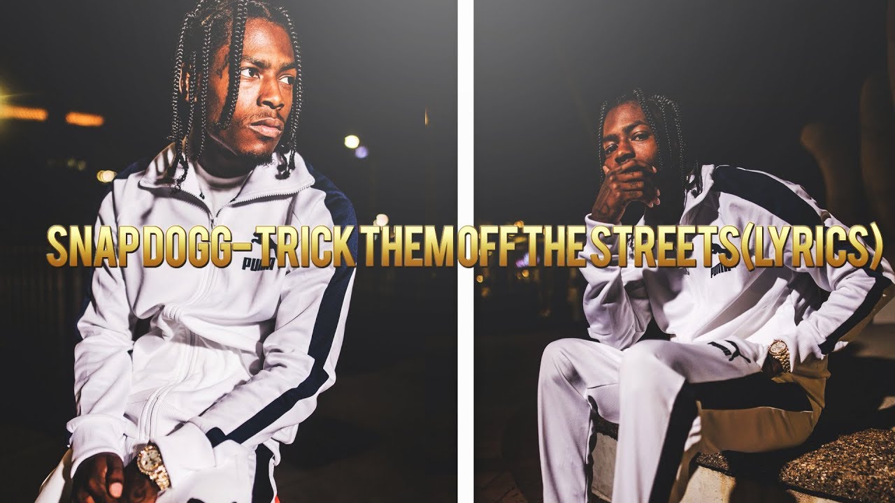 Snap Dogg-Trick Them Off The Streets (lyrics) @_snapdogg_ - YouTube