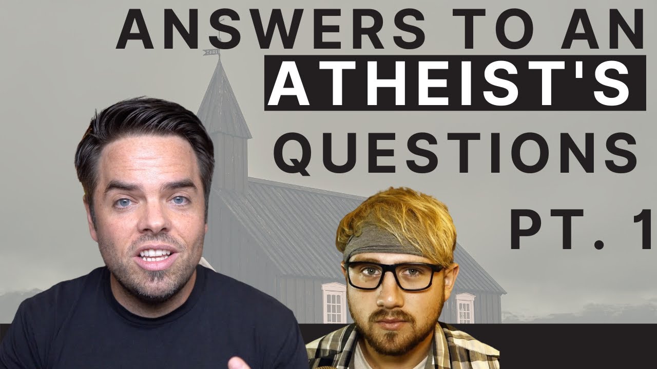 Answers to an Atheist's Questions Pt. 1 - YouTube