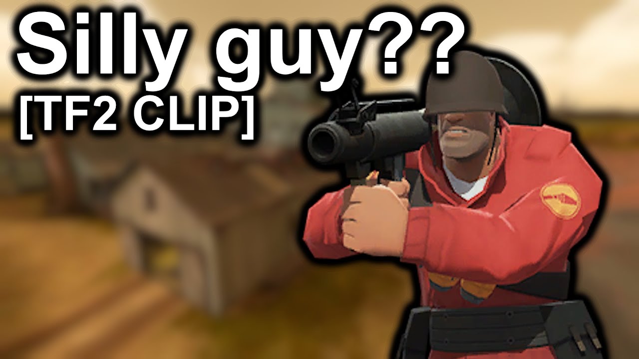 Silly Guy [TF2 CLIP} - YouTube