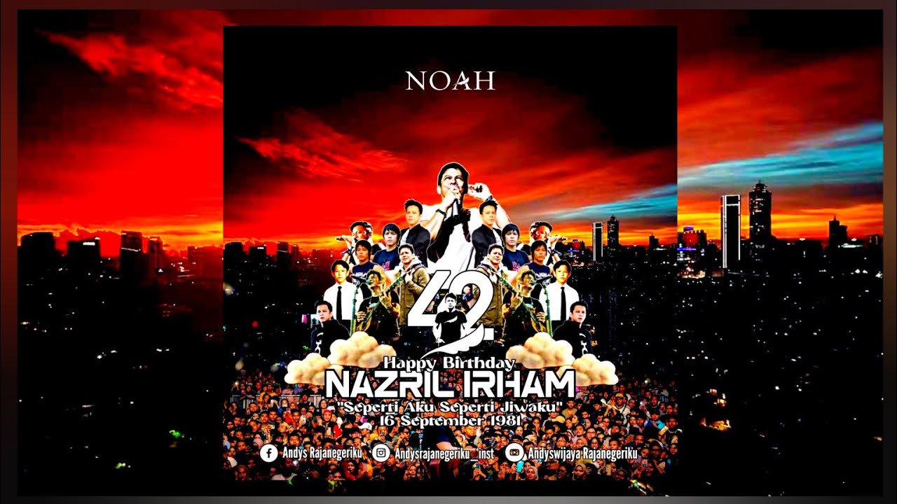 NAZRIL IRHAM X ARIEL NOAH || HAPPY BIRTHDAY 42TH || 16 SEPTEMBER 1981 - 16 SEPTEMBER 2023 - YouTube