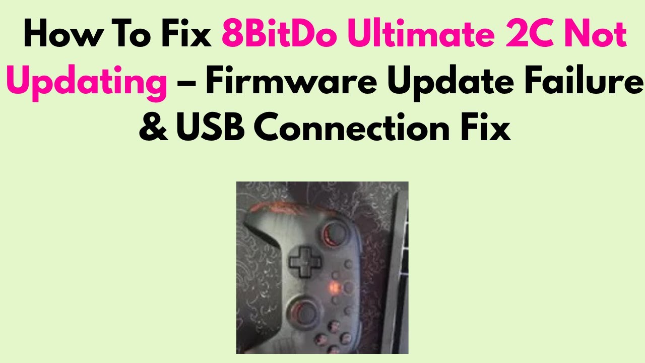 How to Fix 8BitDo Ultimate 2C Not Updating – Firmware Update Failure ...