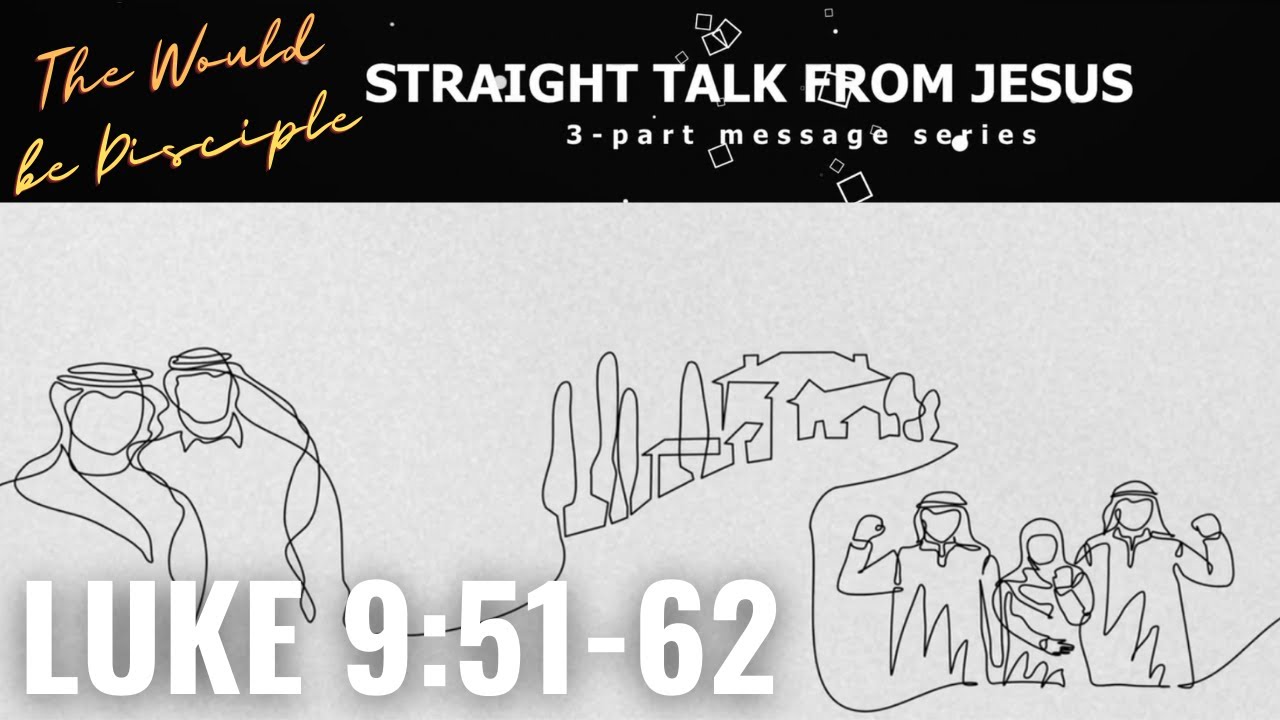 Luke 9 51 62 The Would Be Disciple YouTube luke-9-51-62-the-would-be-disciple-youtube