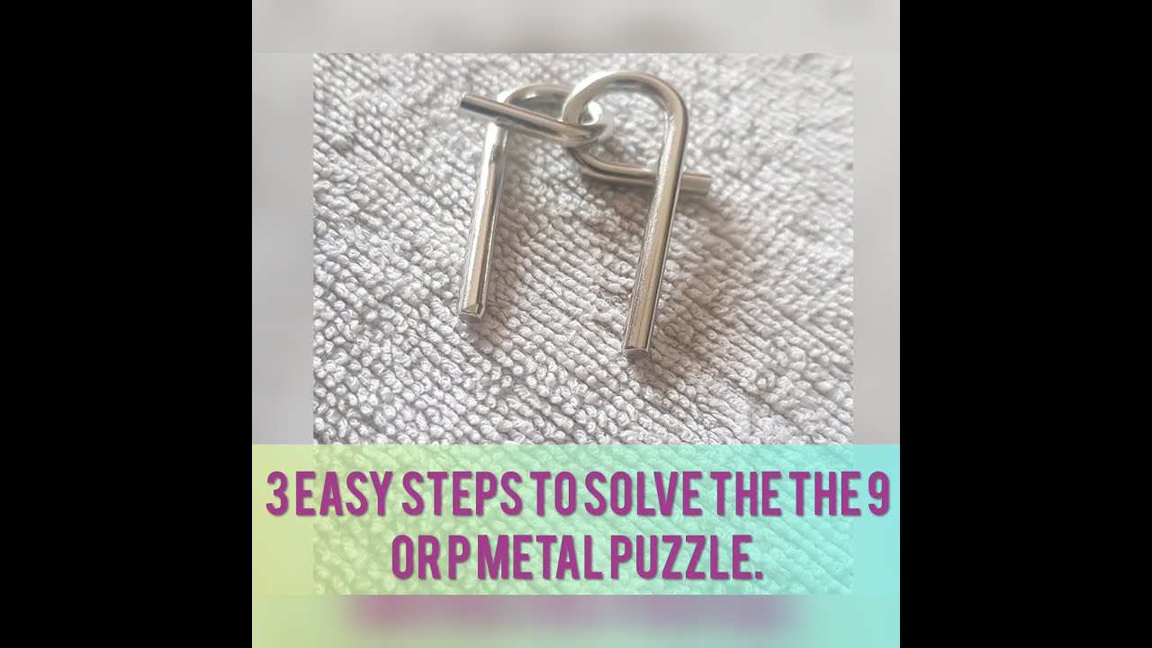 How to solve the 9 or P metal puzzle in just 3 simple Steps!! - YouTube