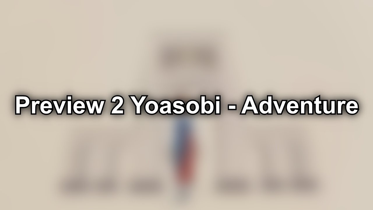 Preview 2 Yoasobi - Adventure - YouTube