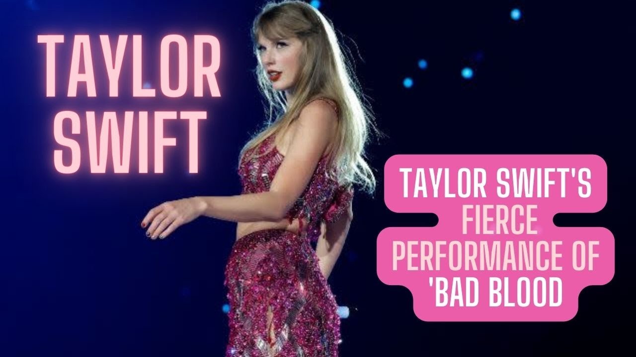 Taylor Swift Brings the Heat with 'Bad Blood' | A Fierce and Powerful ...