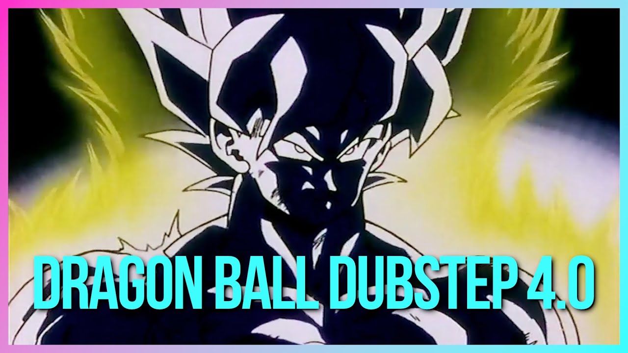 Dragon Ball Dubstep 4.0 (Original Version)「AMV」 - YouTube Music
