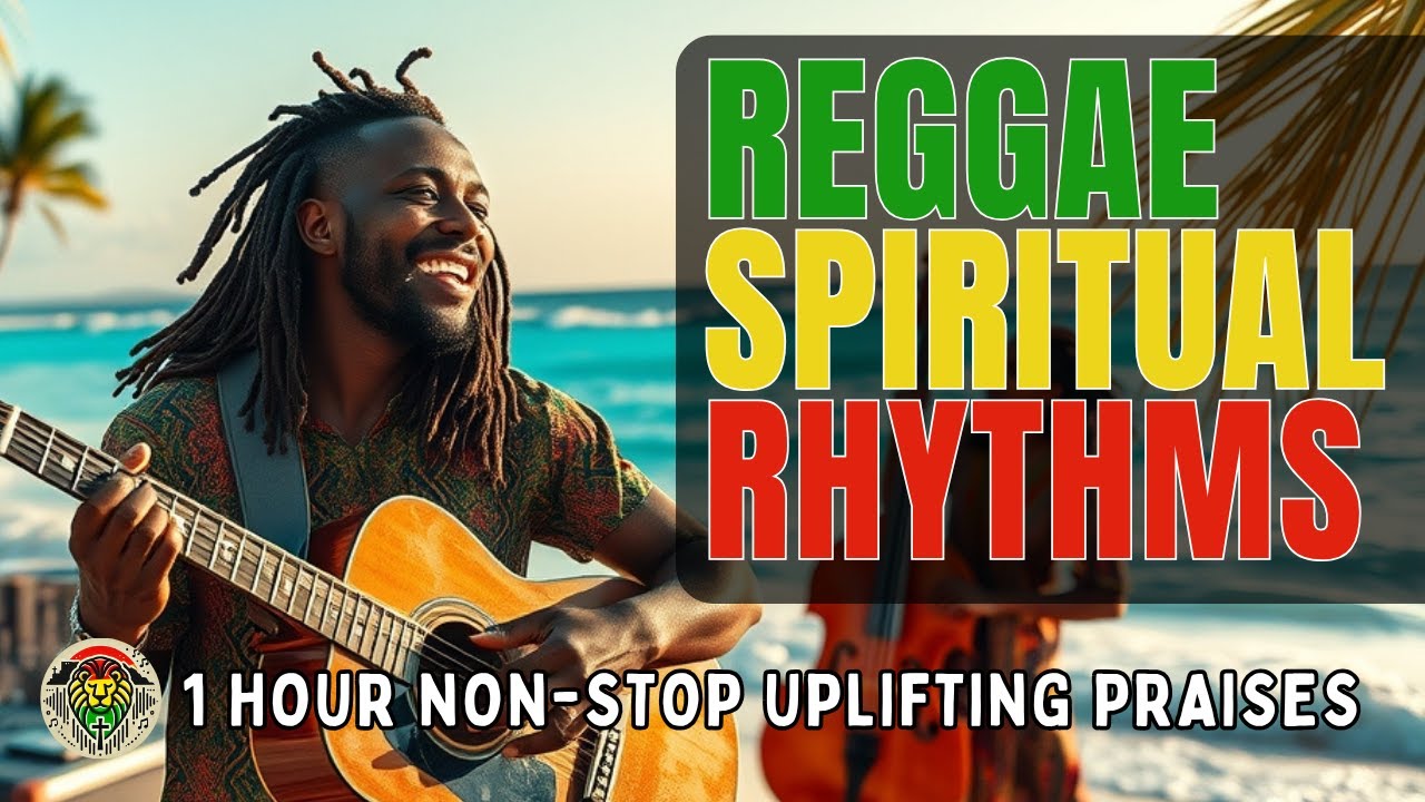 Reggae Spiritual Rhythms to Refresh Your Soul - YouTube