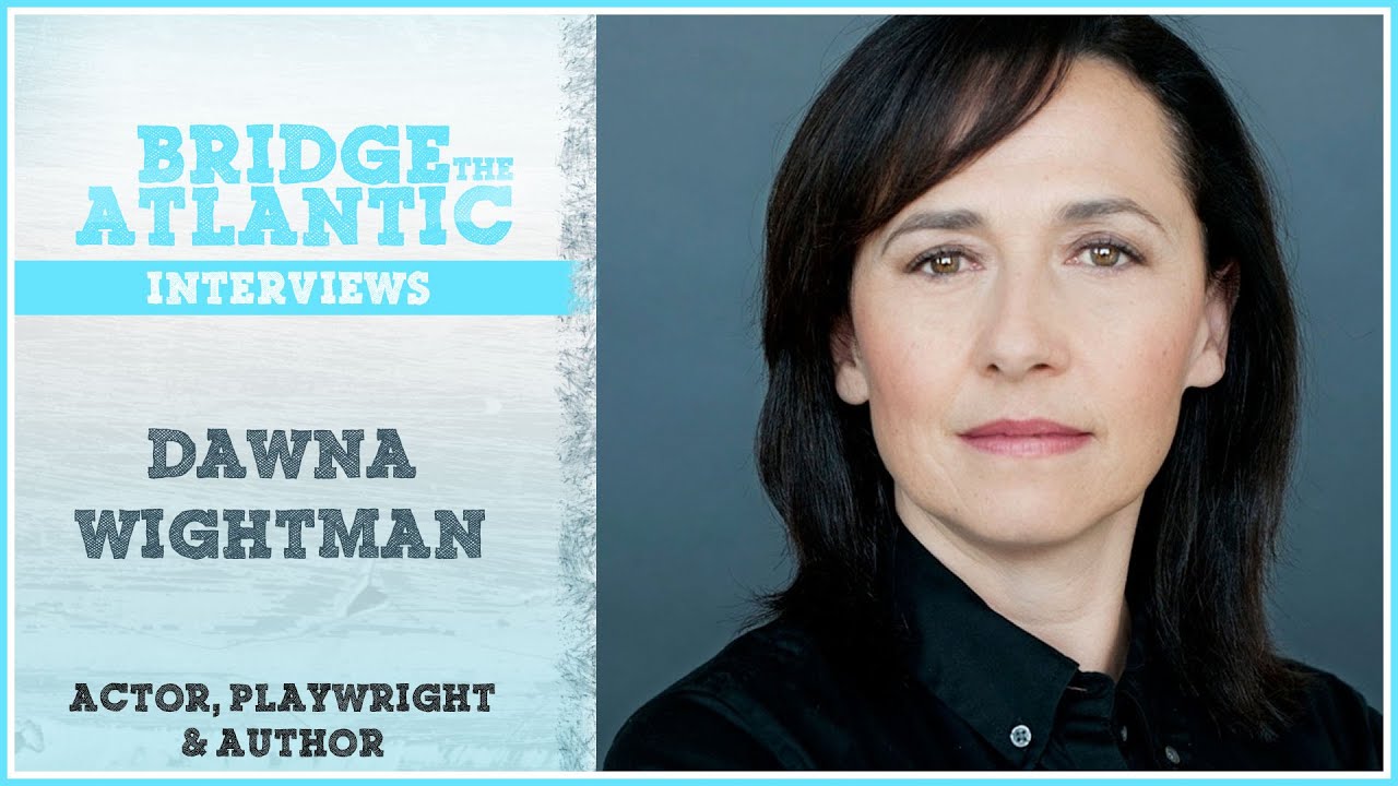 Dawna Wightman: Acting, Play Writing & Risk Taking (Interview 2016 ...