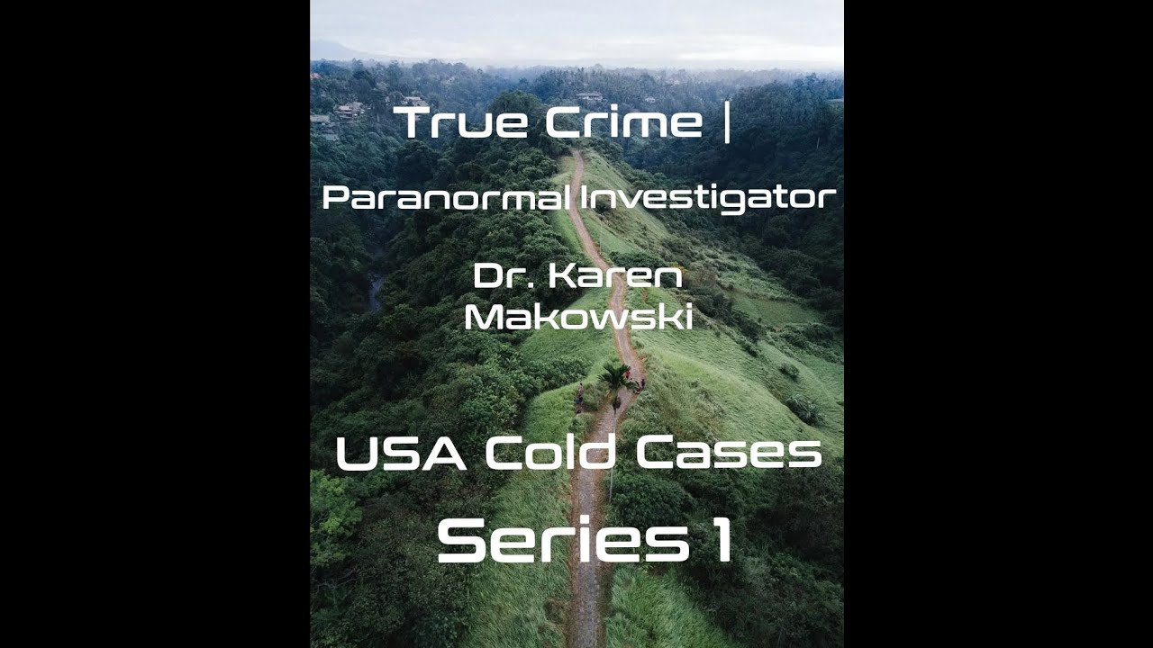 🎧 True Crime | Paranormal Investigator Dr. Karen Makowski | USA Cold ...