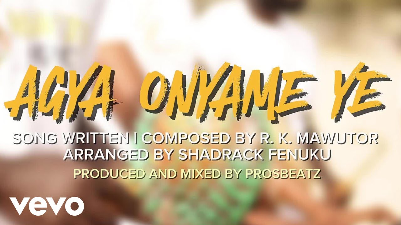 R. K. MAWUTOR - AGYA ONYAME YE (Official Music Video) - YouTube