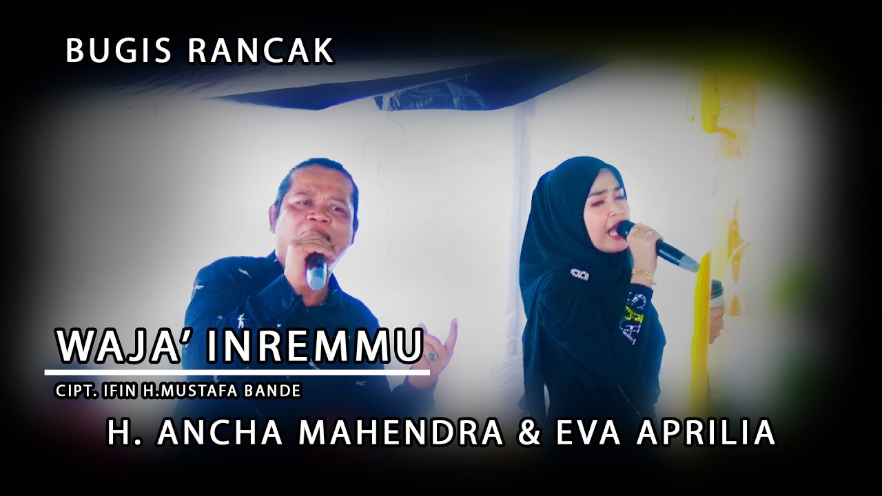 LAGU BUGIS RANCAK _ H. ANCHA MAHENDRA & EVA APRILIA _ WAJA INREMMU CIPT ...