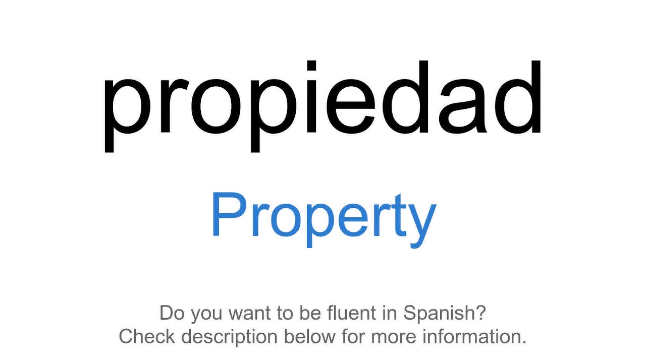 How to say "Property" in Spanish | propiedad - YouTube