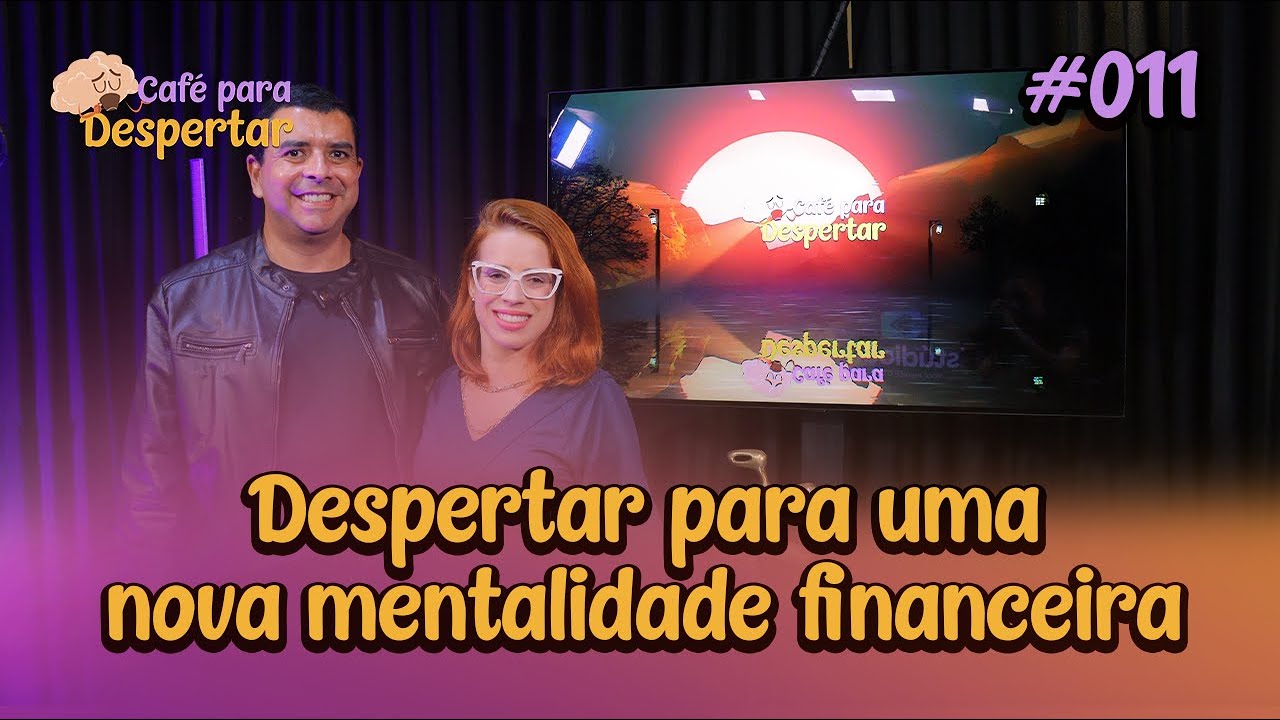 Despertar para uma nova mentalidade financeira | Café para Despertar - YouTube