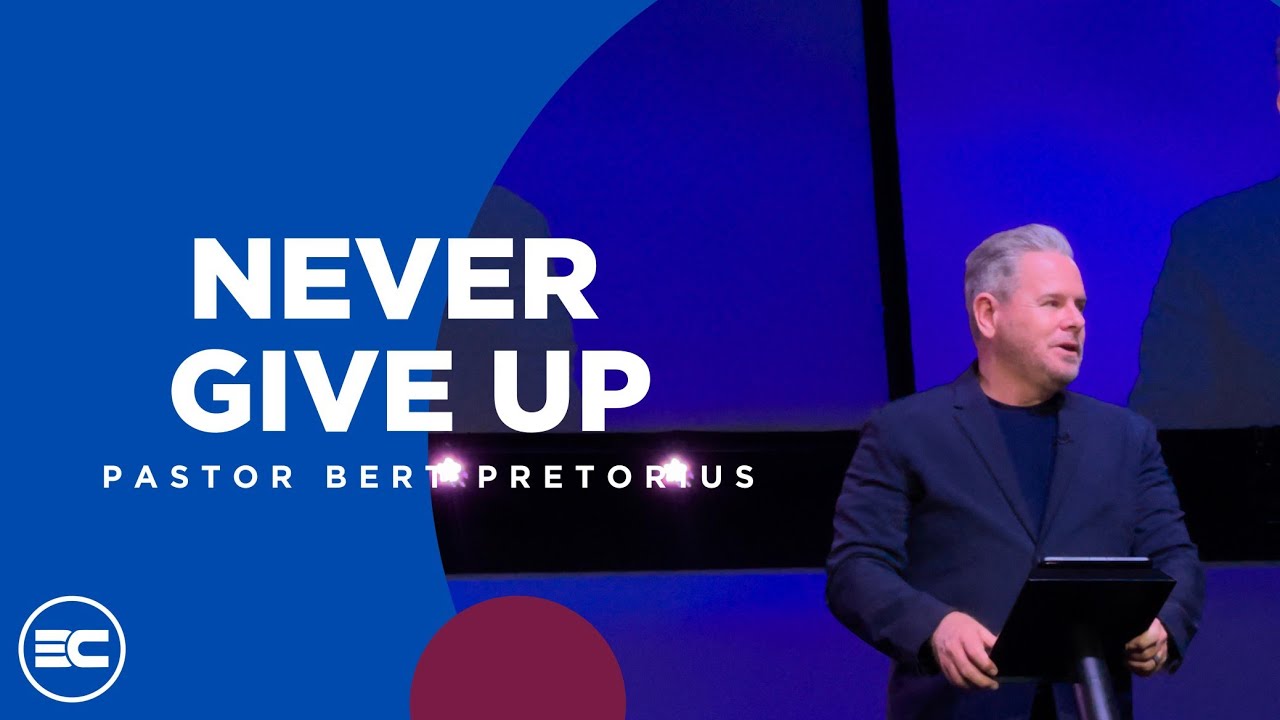 Never Give Up | Bert Pretorius - YouTube