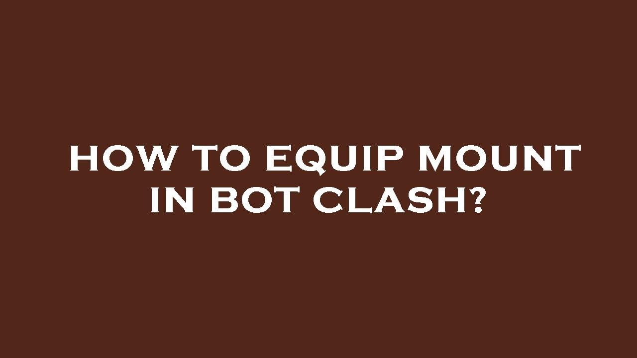 How to equip mount in bot clash? - YouTube