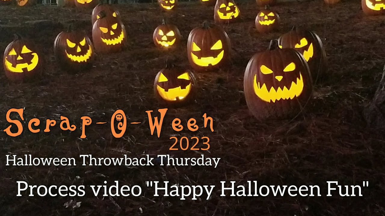 Scrap-O-Ween 2023 Day 26 | Halloween Throwback Thursday Process Video "Happy Halloween Fun ...