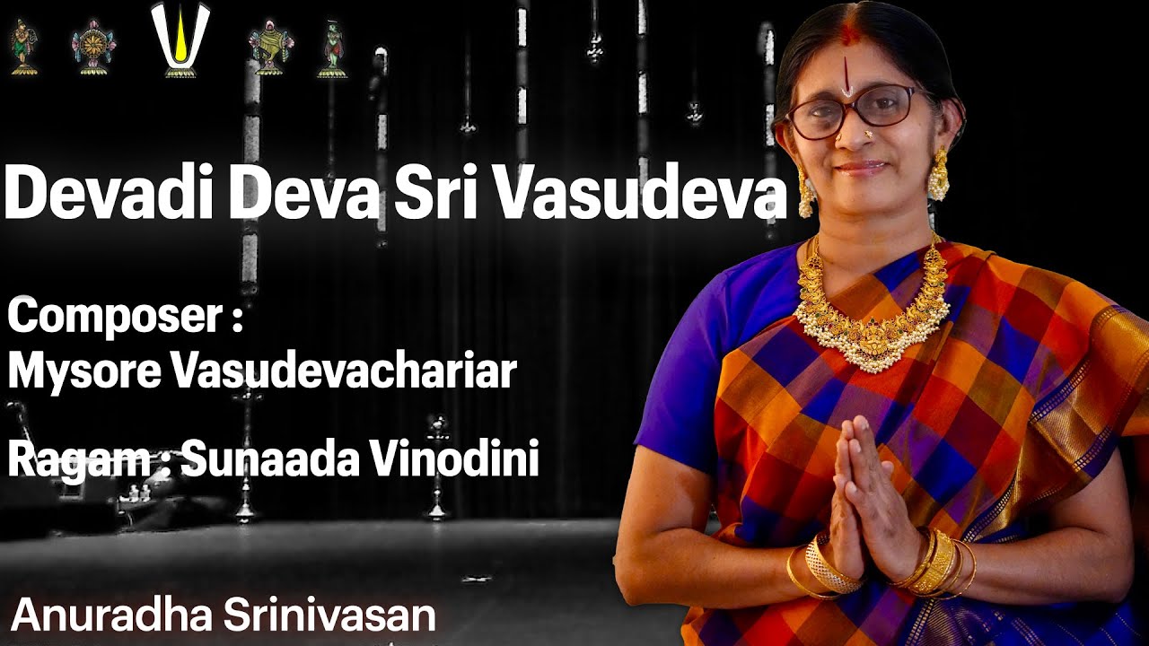 Devadi Deva Sri Vasudeva - Anuradha Srinivasan - YouTube
