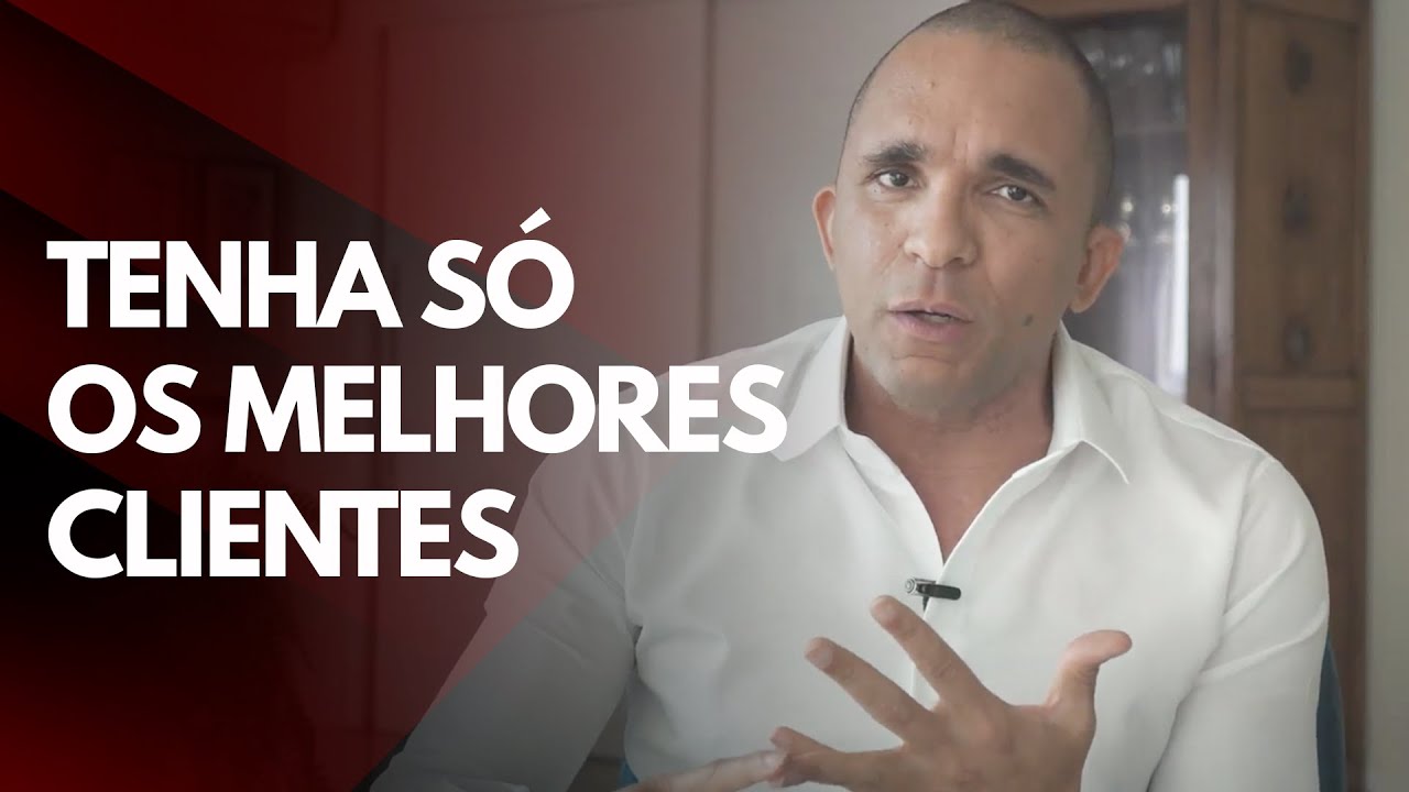 COMO FAZER SUA EMPRESA TER SÓ OS MELHORES CLIENTES | Conrado Adolpho ...
