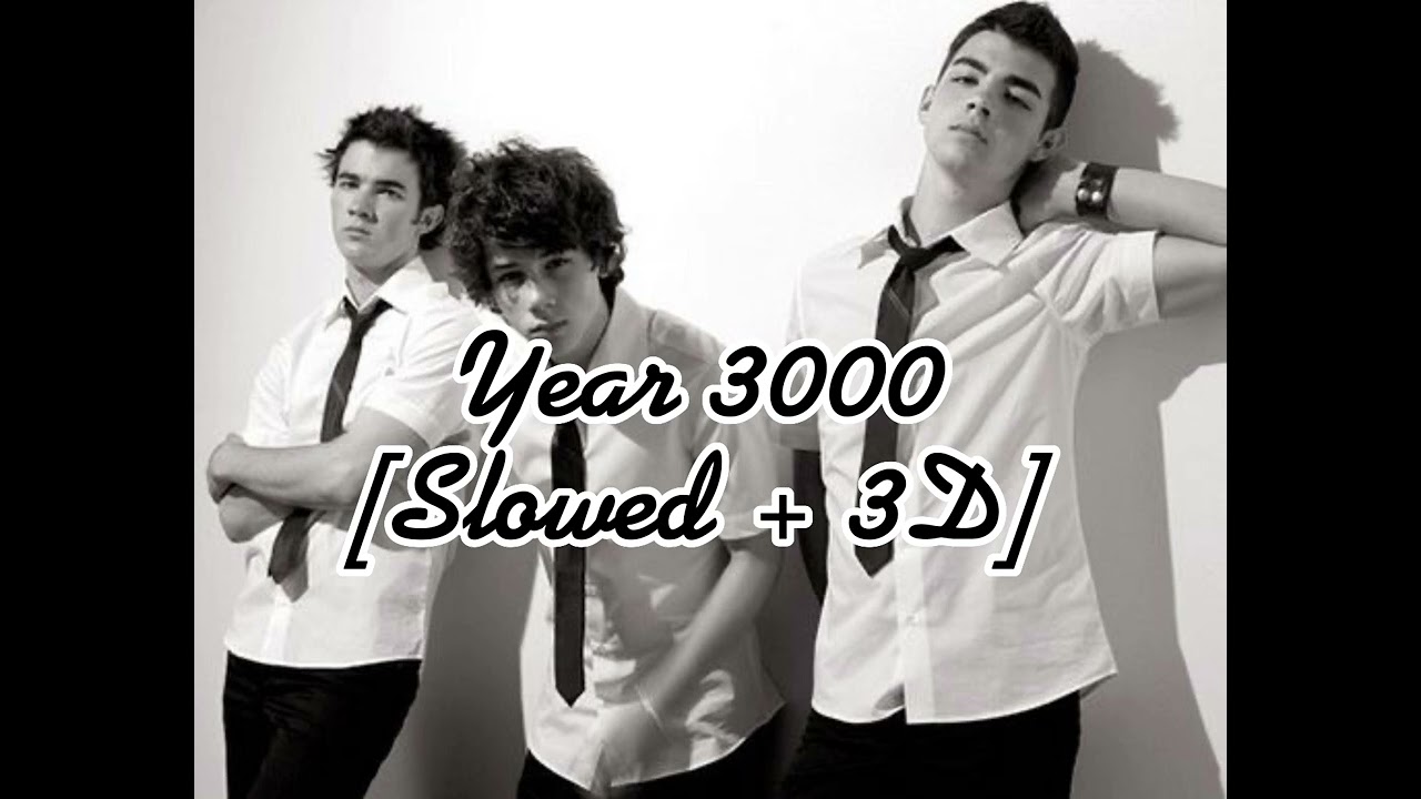 Jonas Brothers - Year 3000 [Slowed + 3D] - YouTube