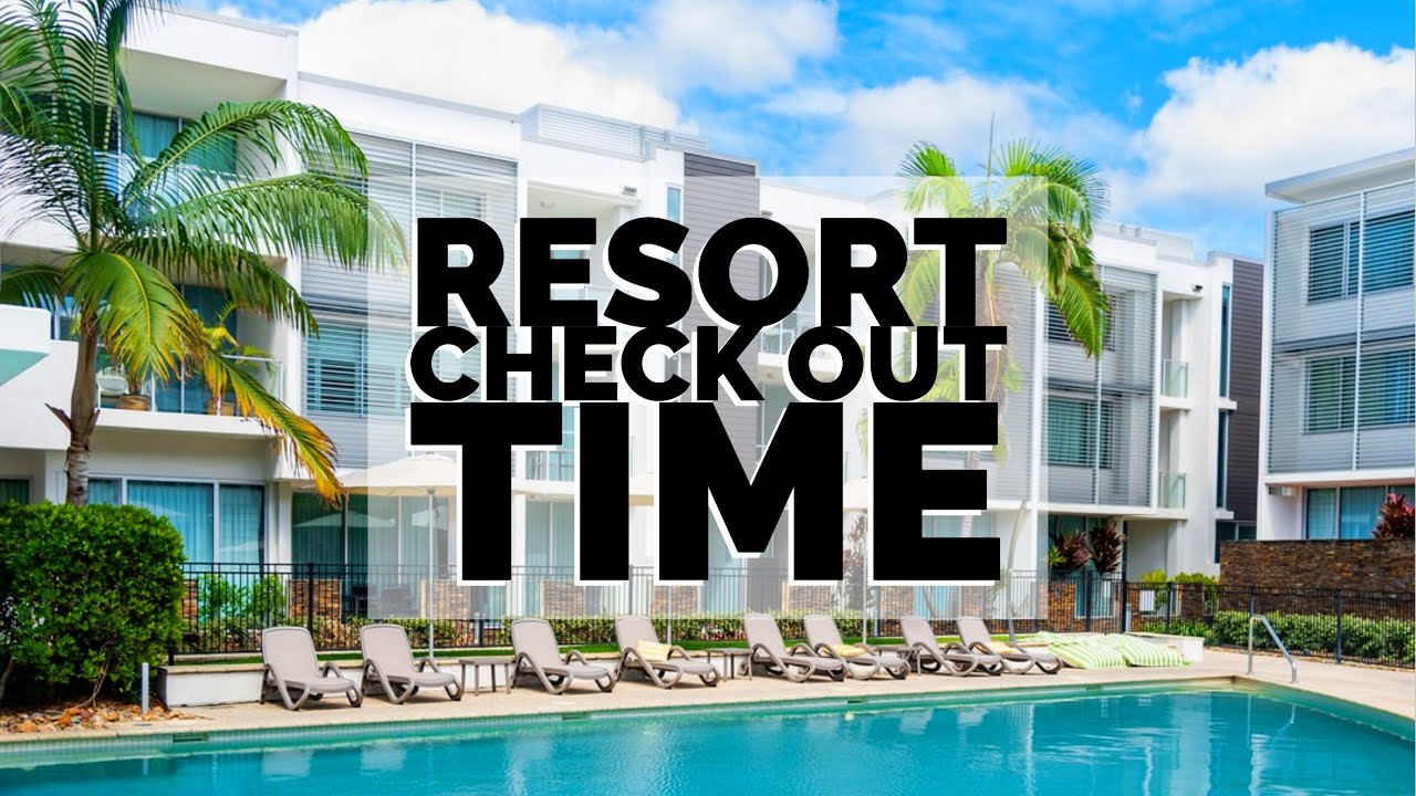 Resort Check Out Time YouTube resort-check-out-time-youtube