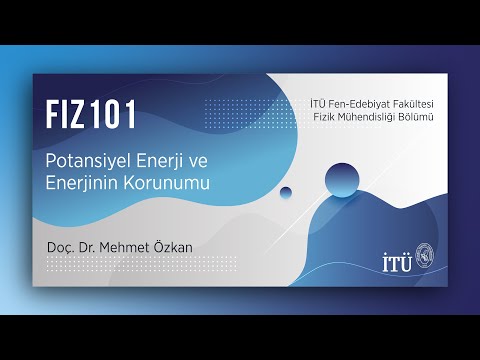 İTÜ AKE | FIZ101 Potansiyel Enerji ve Enerjinin Korunumu