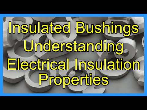 Insulated Bushings Understanding Electrical Insulation Properties - YouTube