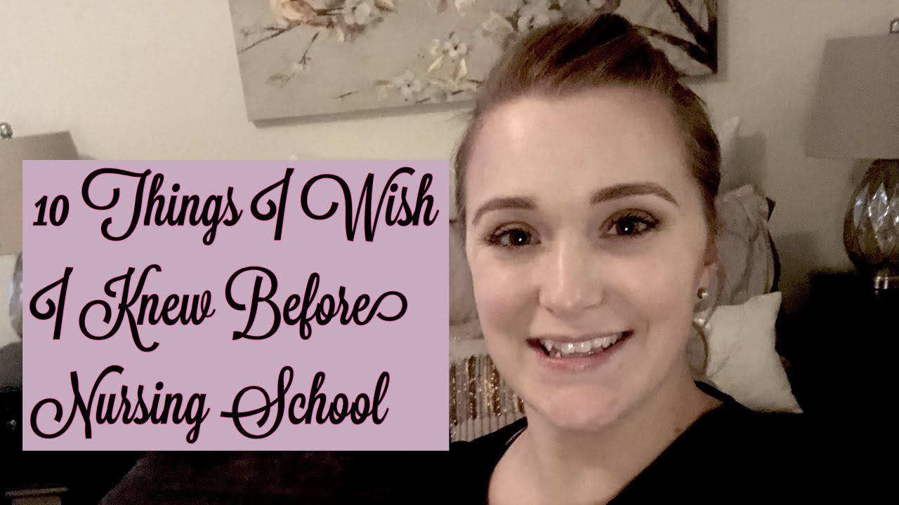 10 Things I Wish I Knew Before Nursing School Youtube