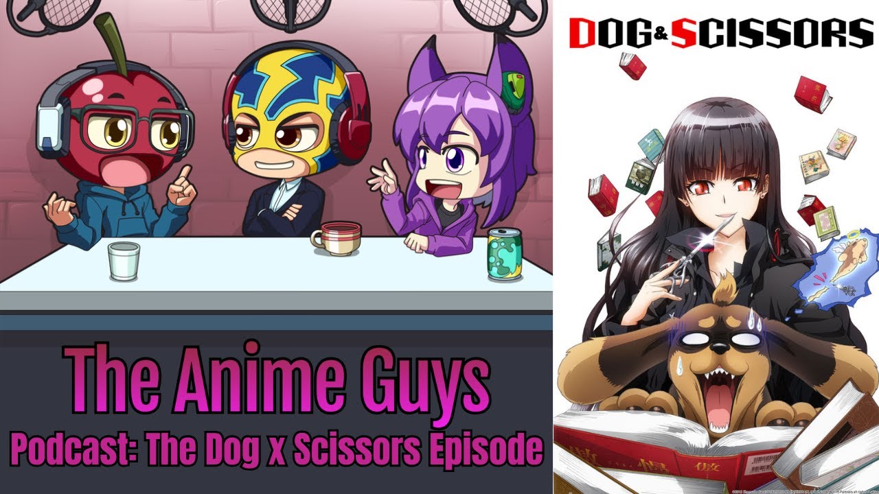 The Anime Guys Podcast: The Dog x Scissors Episode - YouTube