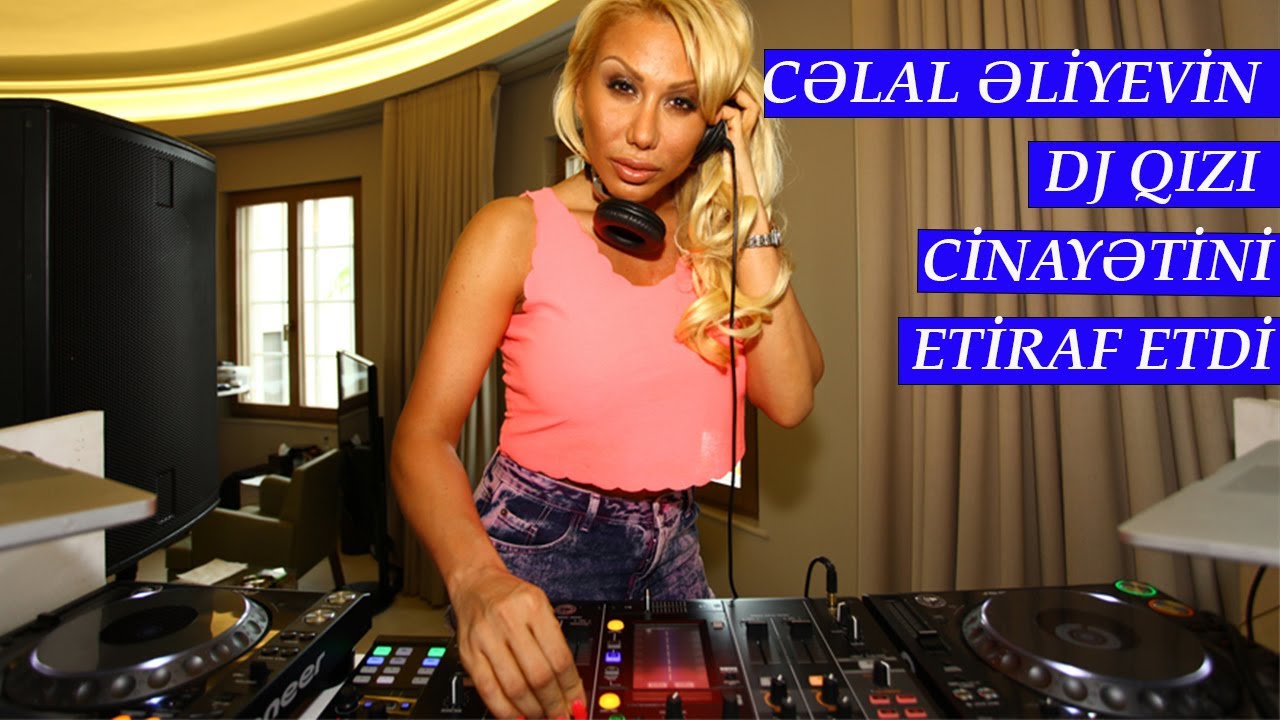 CƏLAL ƏLİYEVİN QIZI CİNAYƏTİNİ ETİRAF ETDİ. 4 MİLYONUNA ƏL QOYULDU ...