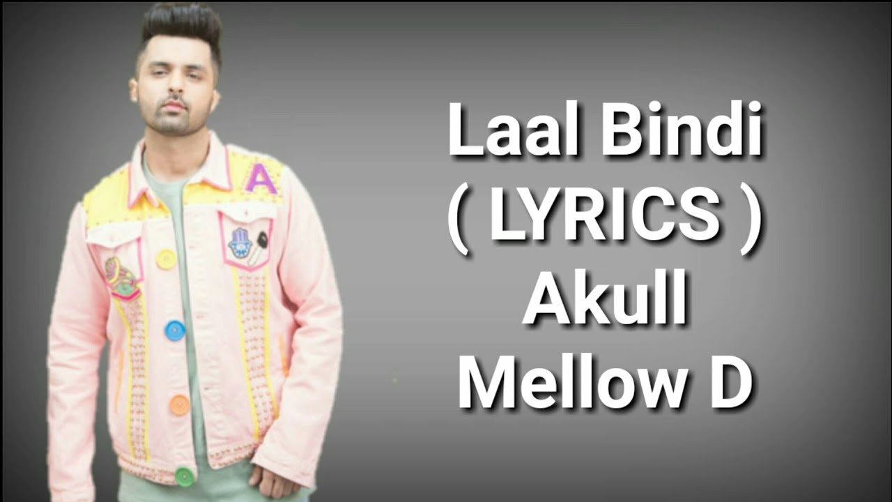 Laal Bindi ( LYRICS ) | Akull | Mellow D | Deep Lyrics - YouTube