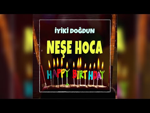İYİKİ DOĞDUN NEŞE HOCA İSİMLİ DOĞUM GÜNÜ ŞARKISI