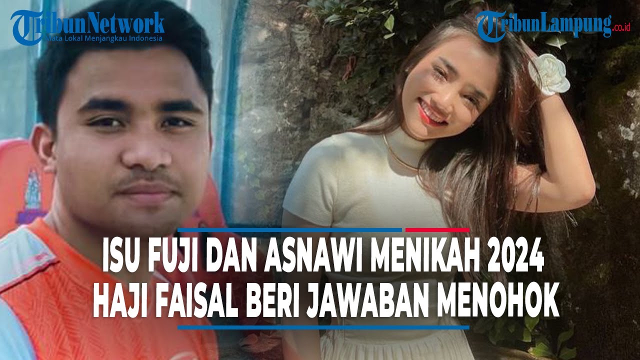Isu Fuji dan Asnawi Mangkualam menikah 2024 | Haji Faisal | jawaban ...