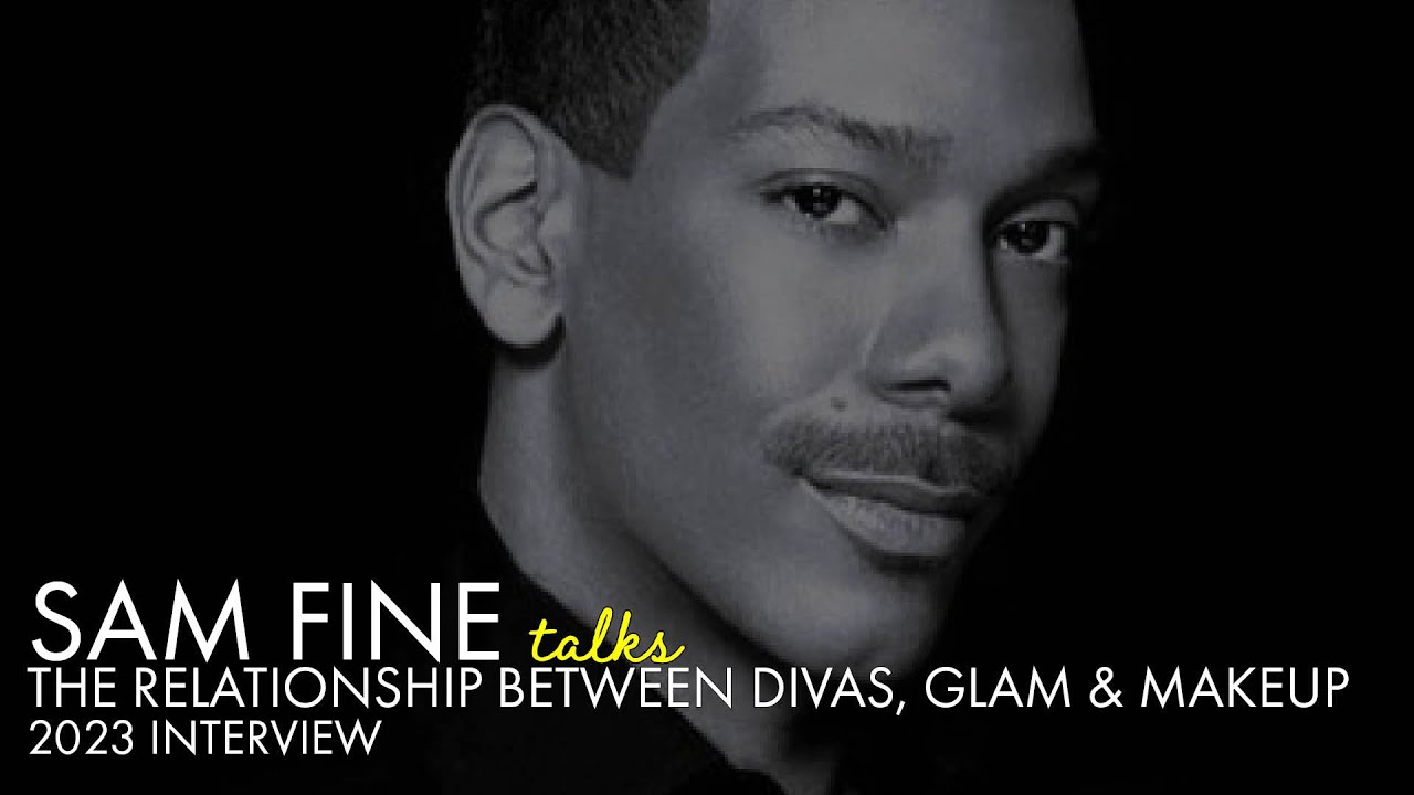 Sam Fine TALKS: The History Diva Glamour, Beauty & Makeup - YouTube