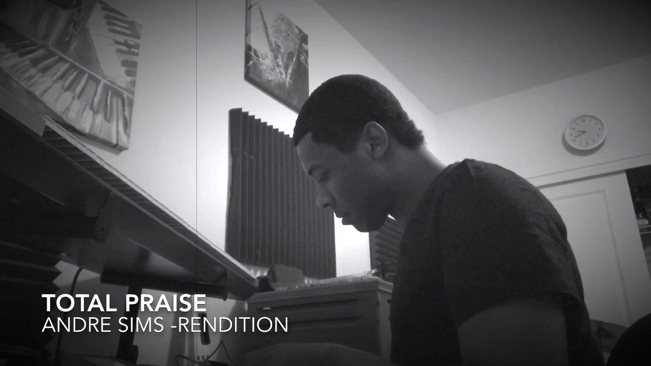 Andre Sims- Piano Rendition Total Praise - YouTube