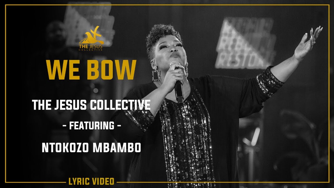 We Bow - The Jesus Collective ft. Ntokozo Mbambo (Lyric Video) - YouTube Music