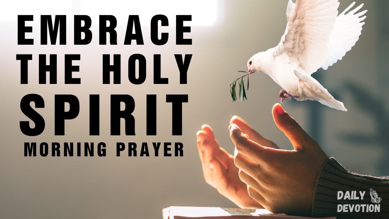 Embrace the Holy Spirit: Start Your Day with Divine Love | A Morning ...