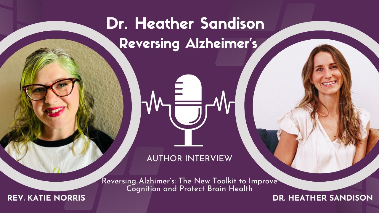 Reversing Alzheimer's Book Interview with Dr. Heather Sandison - YouTube
