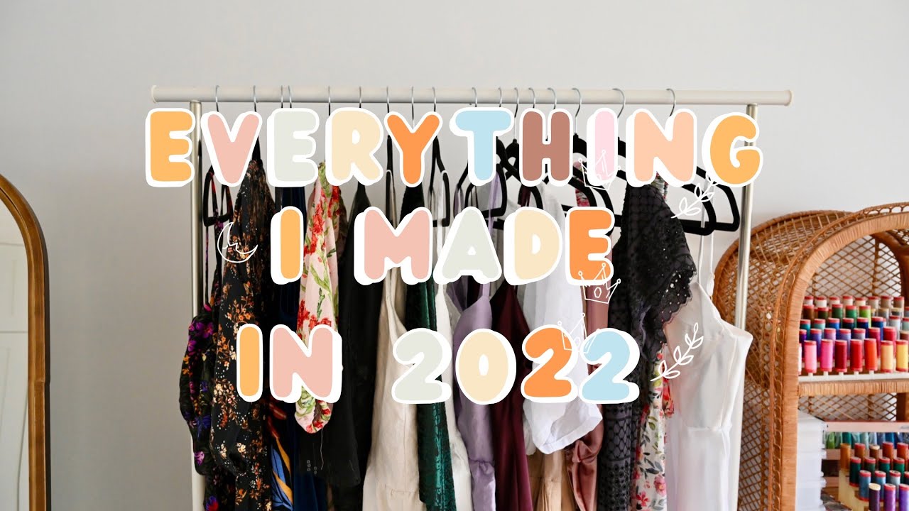 Everything I Made in 2022 | Handmade Wardrobe & Sewing Patterns - YouTube