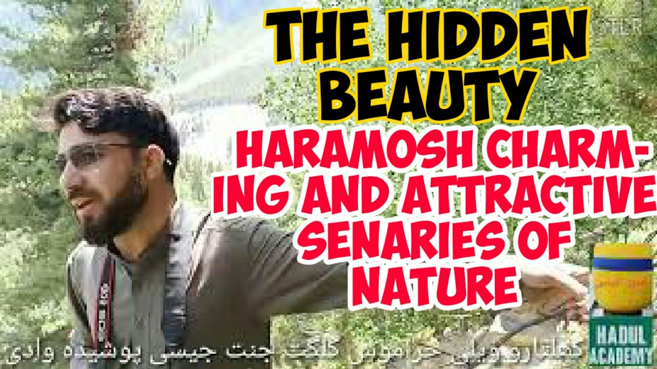 The hidden Natural beauty of gilgit batistan || Haramosh valley|| Hadul tv - YouTube