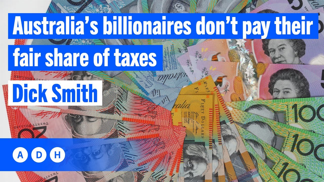 Australia’s billionaires don’t pay their fair share of taxes : Dick ...