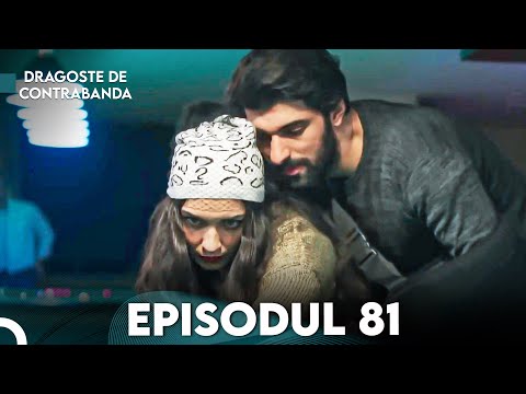 Dragoste de Contrabanda - Episodul 81 | Kara Para Ask