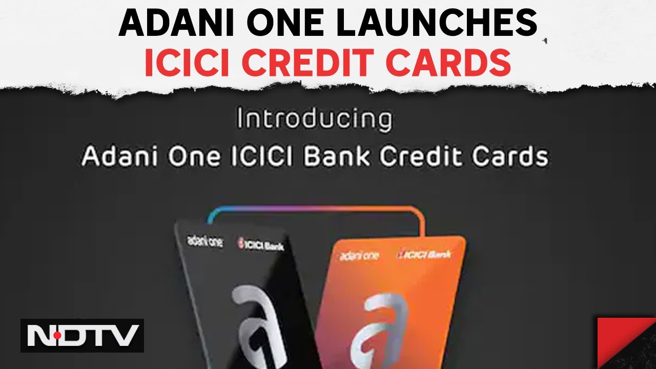 Adani Share Today | Adani One, ICICI Launch Credit Cards With Airport ...