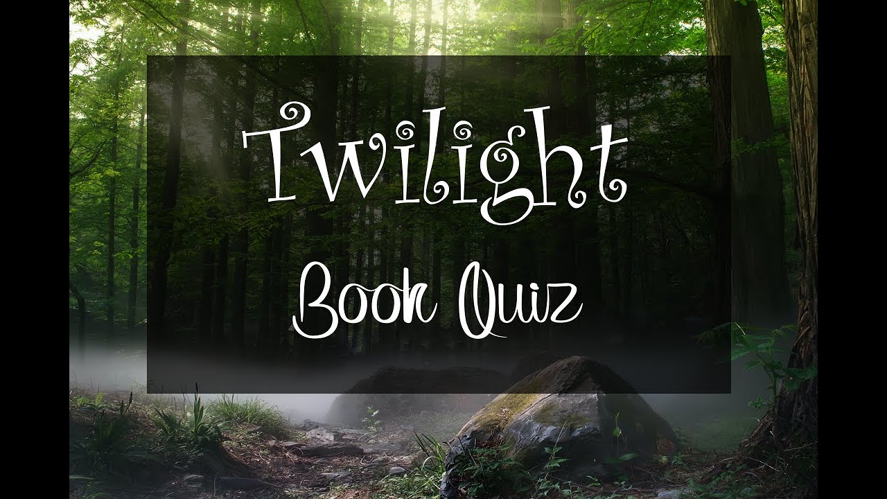 Twilight Ultimate Book Quiz - Chapter 4 - YouTube