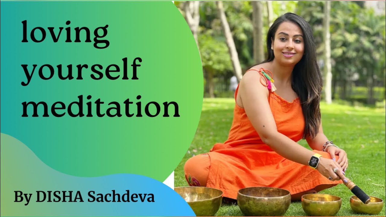 Self love meditation by Disha Sachdeva - YouTube