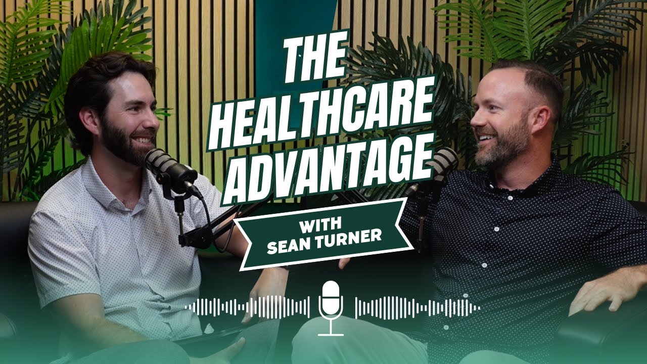 The Healthcare Advantage with Sean Turner - YouTube