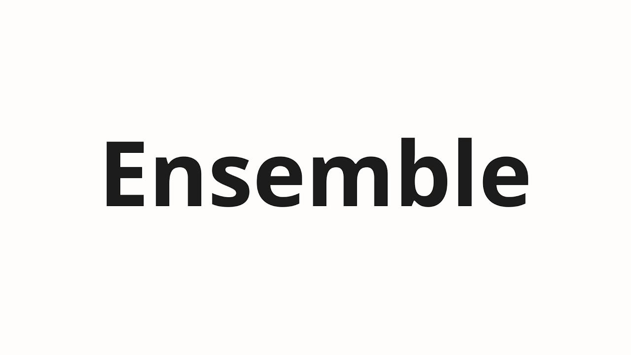 How to pronounce Ensemble - YouTube