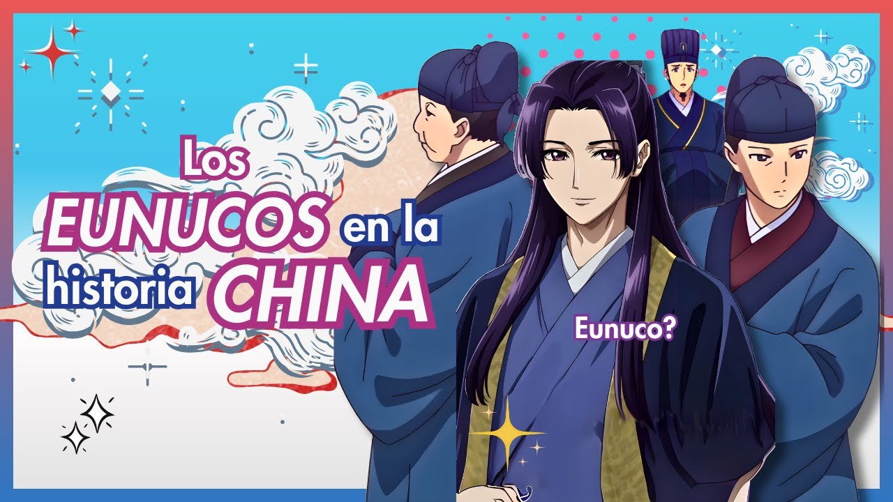 El SIGNIFICADO de ser un EUNUCO en la China Imperial | Kusuriya no ...