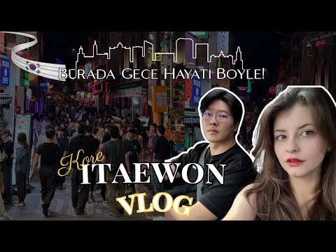 KORE ITAEWON Barlar Sokağına Girdik! Koreli Eşimle Gece Hayatı Vlog 🤫  Bu Ne Kalabalık! 😧
